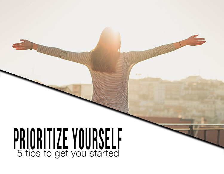 PRIORITIZE YOURSELF – 5 tips to get you started | Interior Cravings ... PRIORITIZE YOURSELF – 5 tips to get you started | Interior Cravings ...